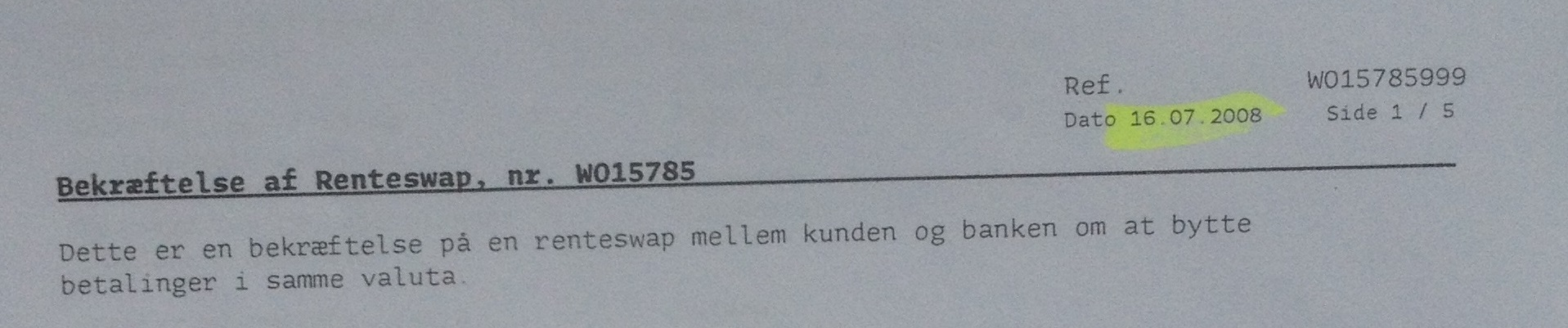 16-07-2008 Swap W015785999 til underlægende lån i Nykredit 4.328.000 kr ...